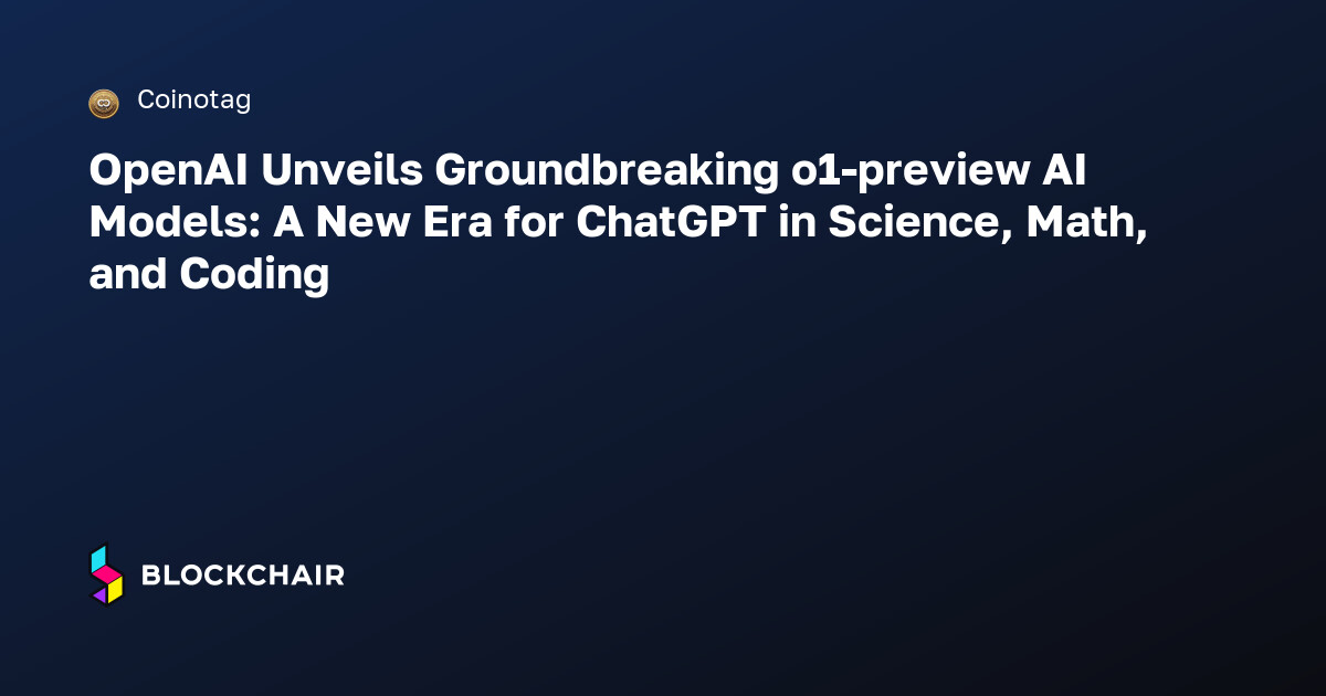 OpenAI Unveils Groundbreaking o1-preview AI Models: A New Era for ...