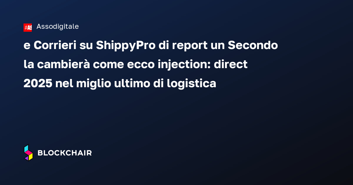 Secondo un report di ShippyPro su Corrieri e direct injection: ecco ...