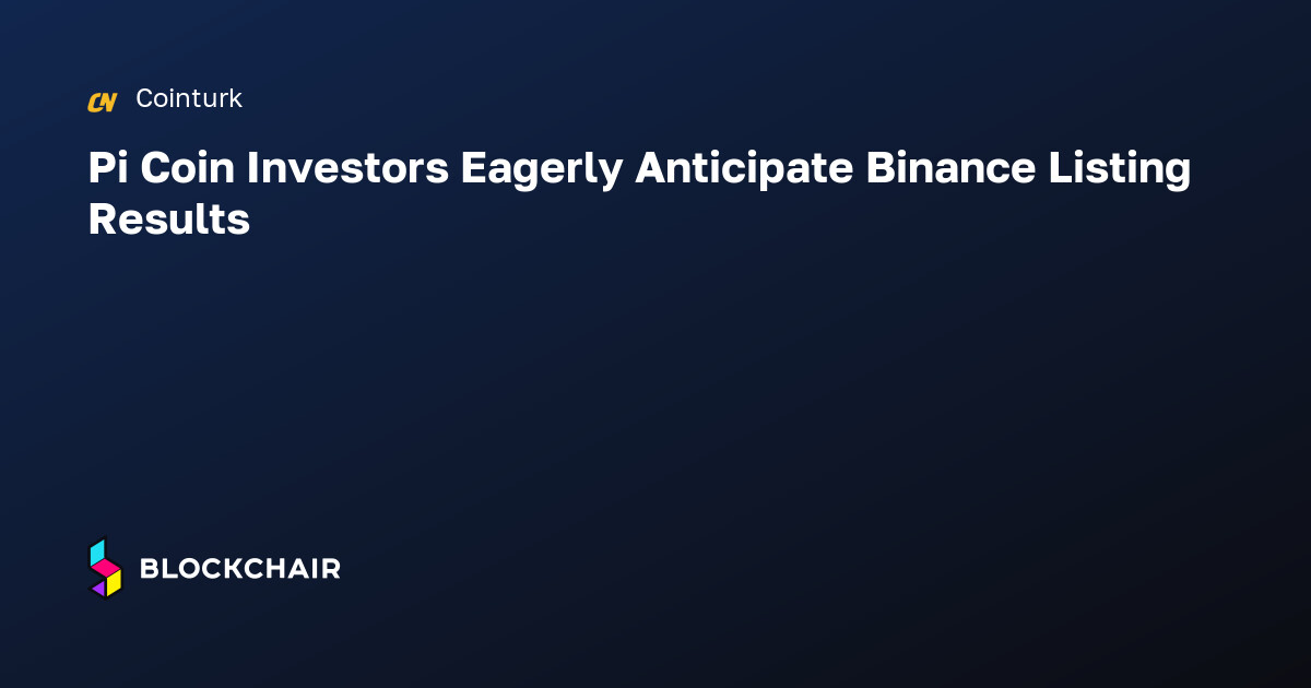 Pi Coin Investors Eagerly Anticipate Binance Listing Results ...