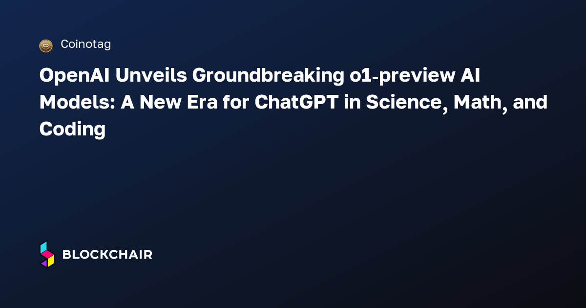 OpenAI Unveils Groundbreaking o1-preview AI Models: A New Era for ...