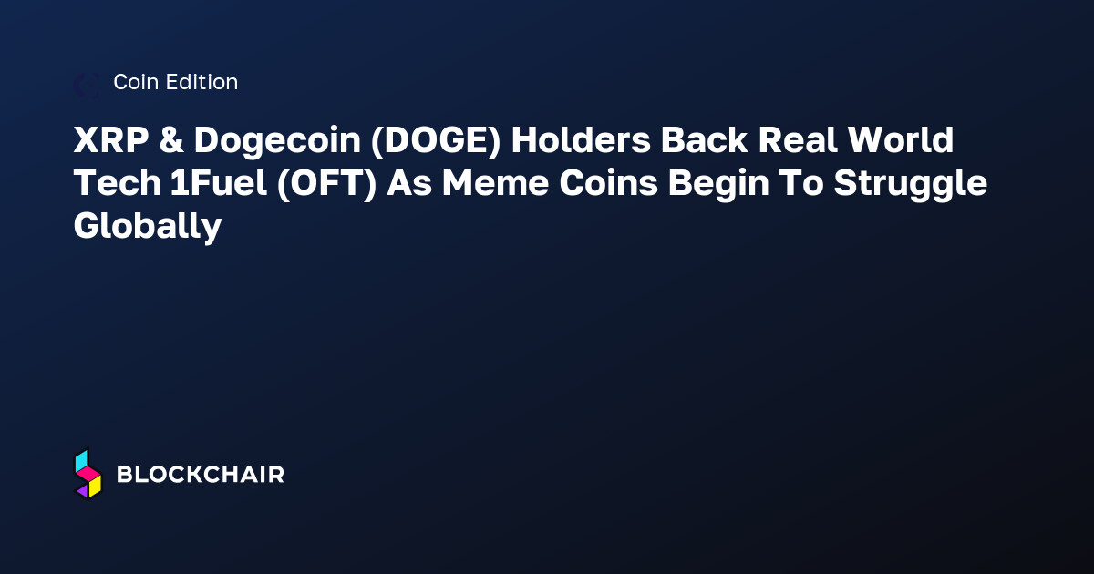 XRP & Dogecoin (DOGE) Holders Back Real World Tech 1Fuel (OFT) As Meme ...