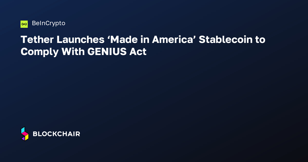 Tether Launches ‘Made in America’ Stablecoin to Comply With GENIUS Act ...