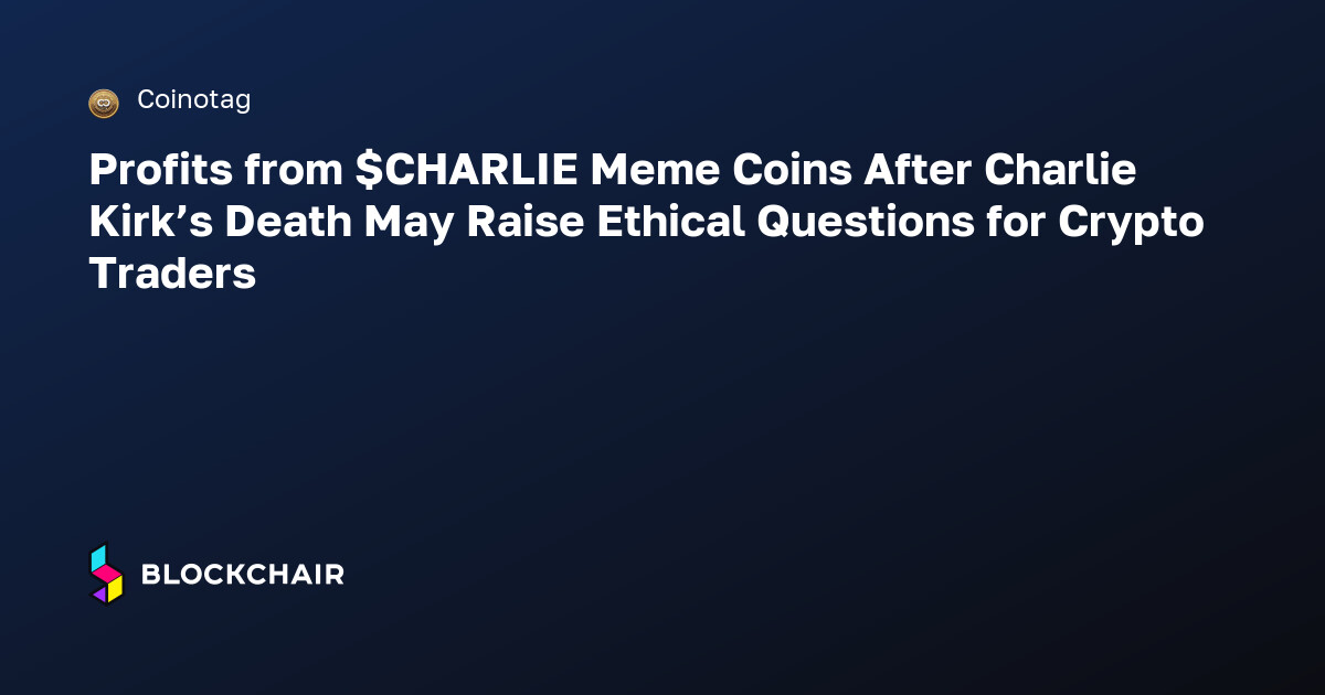 Profits from $CHARLIE Meme Coins After Charlie Kirk’s Death May Raise ...