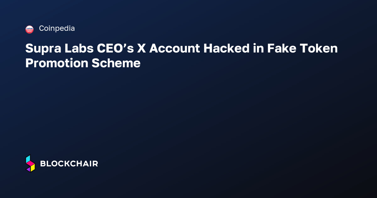 Supra Labs CEO’s X Account Hacked in Fake Token Promotion Scheme ...