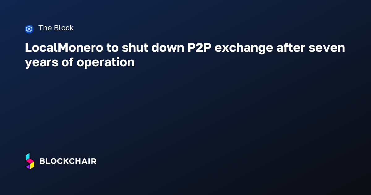 LocalMonero to shut down P2P exchange after seven years of operation ...