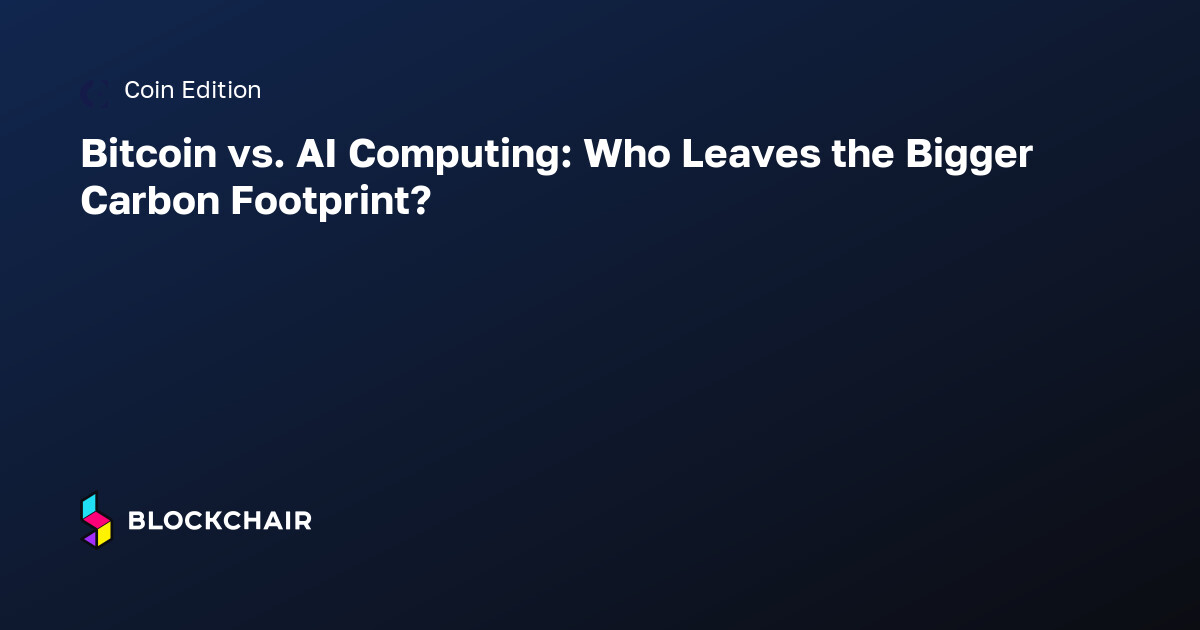 Bitcoin vs. AI Computing: Who Leaves the Bigger Carbon Footprint ...