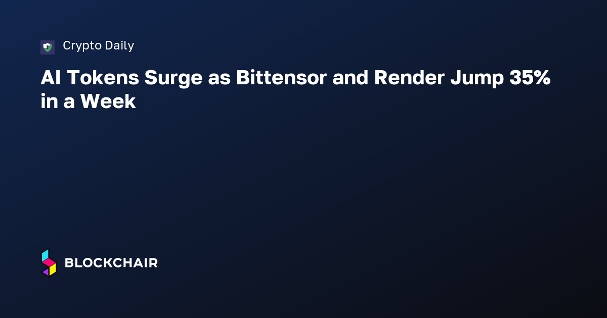 AI Tokens Surge as Bittensor and Render Jump 35% in a Week — Crypto ...