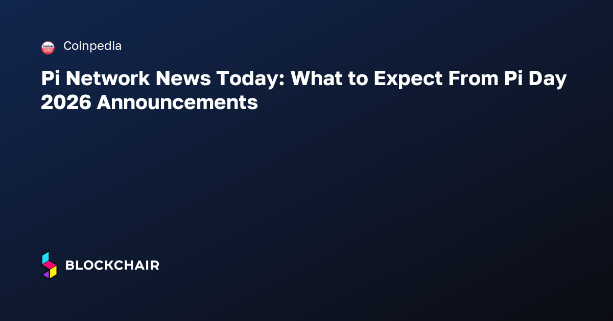 Pi Network News Today: What to Expect From Pi Day 2026 Announcements ...