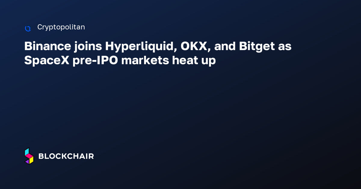 Binance joins Hyperliquid, OKX, and Bitget as SpaceX pre-IPO markets ...