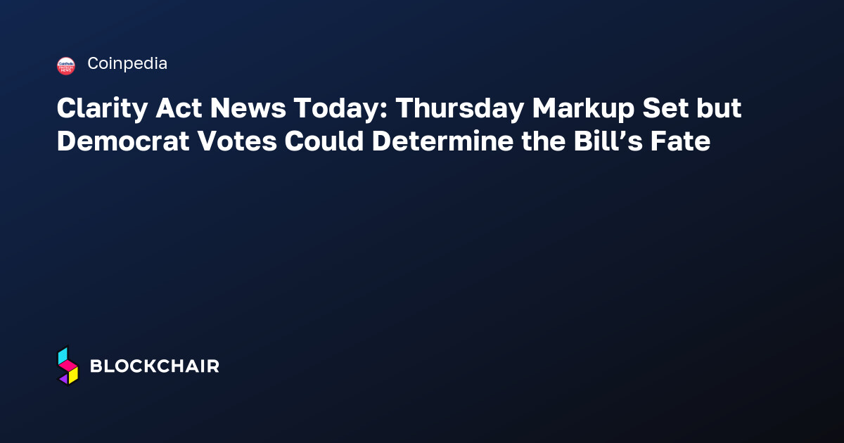 Clarity Act News Today: Thursday Markup Set but Democrat Votes Could ...