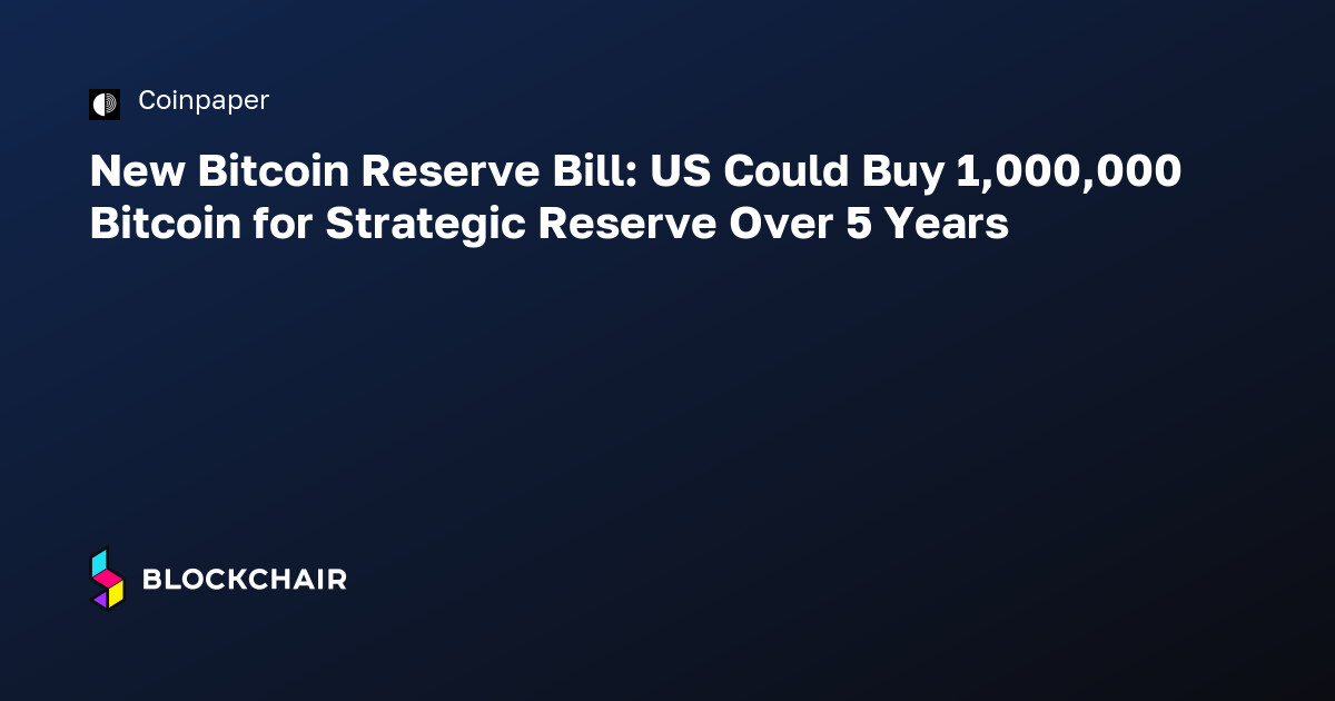New Bitcoin Reserve Bill: US Could Buy 1,000,000 Bitcoin for Strategic ...