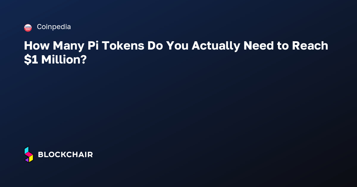 How Many Pi Tokens Do You Actually Need to Reach $1 Million? — Crypto ...