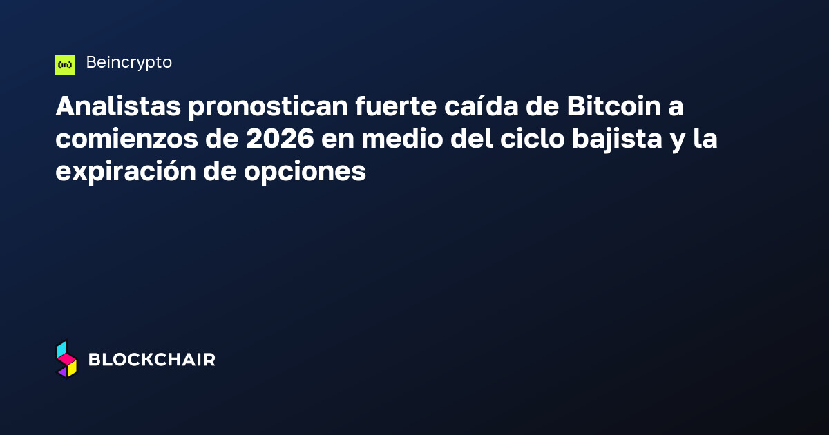 Analistas pronostican fuerte caída de Bitcoin a comienzos de 2026 en ...
