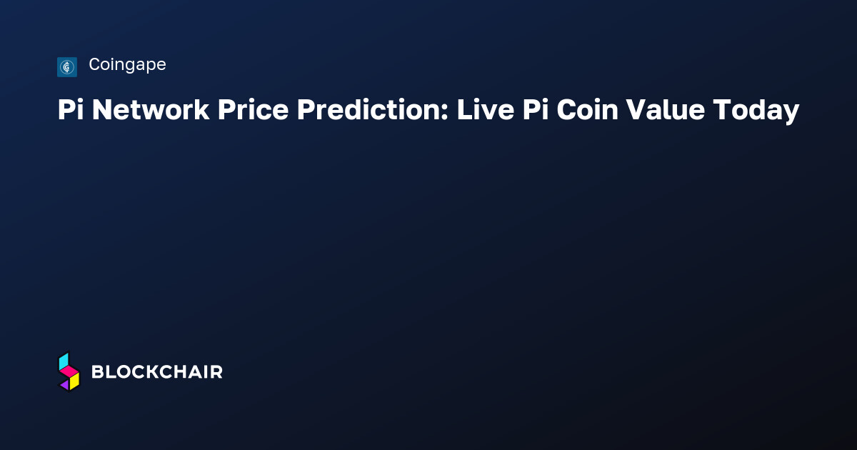 Pi Network Price Prediction: Live Pi Coin Value Today — Crypto News ...