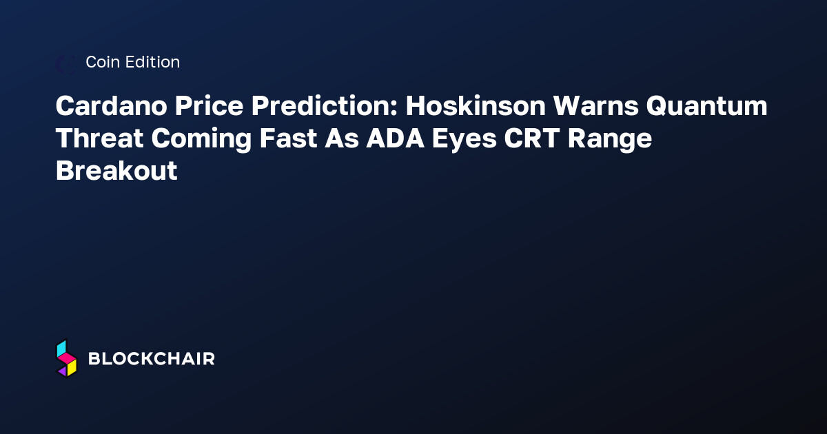 Cardano Price Prediction: Hoskinson Warns Quantum Threat Coming Fast As ...