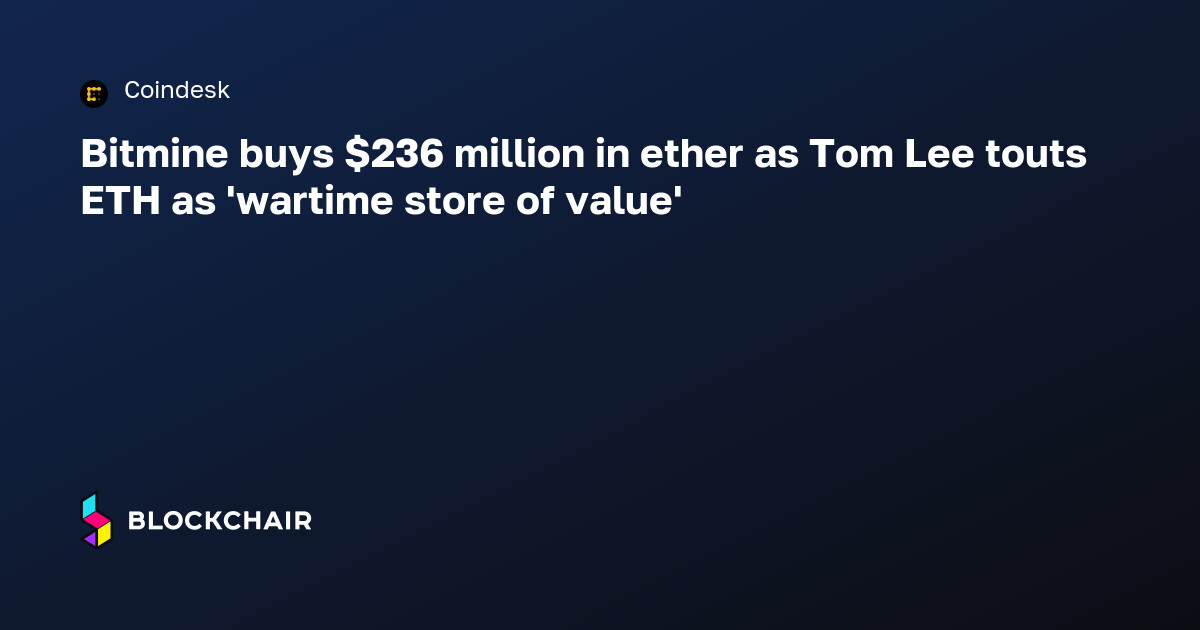 Bitmine buys $236 million in ether as Tom Lee touts ETH as 'wartime ...