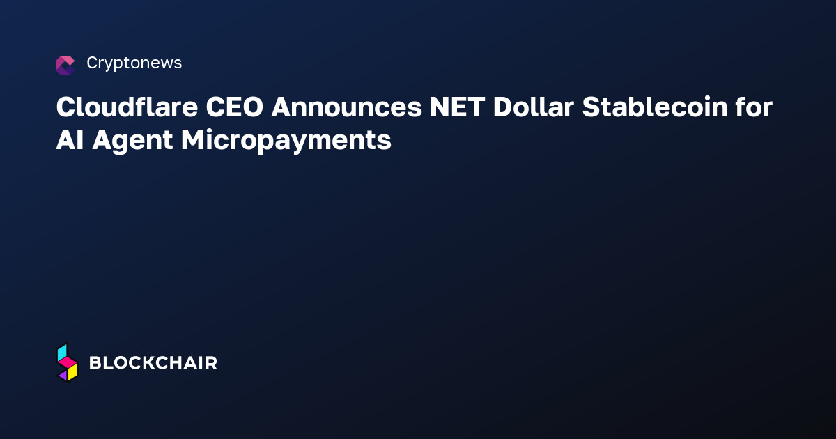 Cloudflare CEO Announces NET Dollar Stablecoin for AI Agent ...