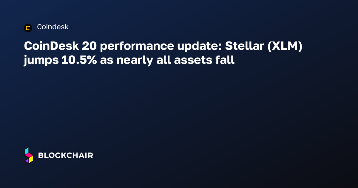 CoinDesk 20 performance update: Stellar (XLM) jumps 10.5% as nearly all ...