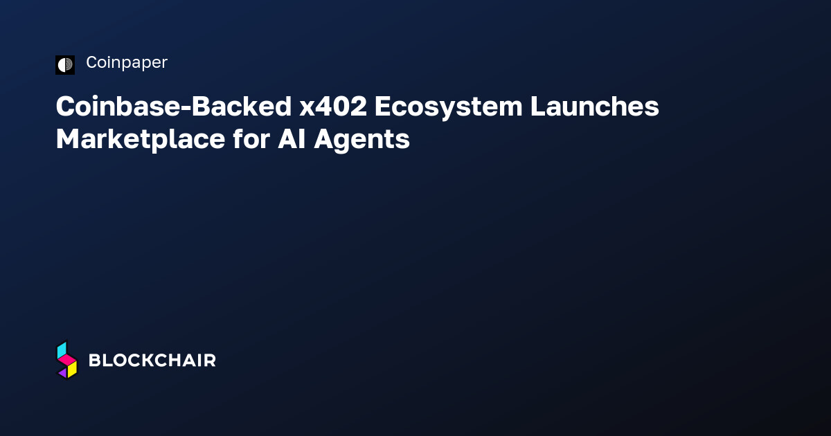 Coinbase-Backed x402 Ecosystem Launches Marketplace for AI Agents ...