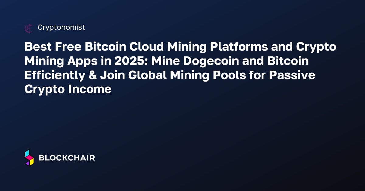Best Free Bitcoin Cloud Mining Platforms and Crypto Mining Apps in 2025: Mine Dogecoin and ...