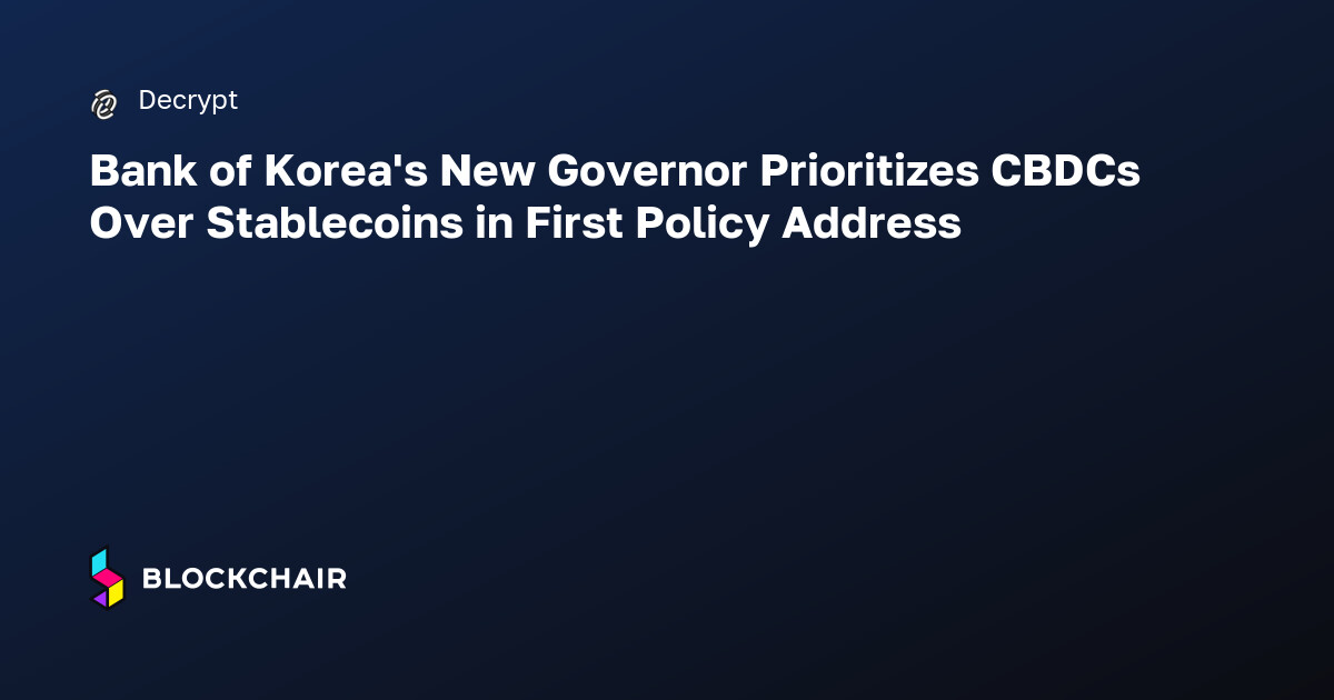 Bank of Korea's New Governor Prioritizes CBDCs Over Stablecoins in ...