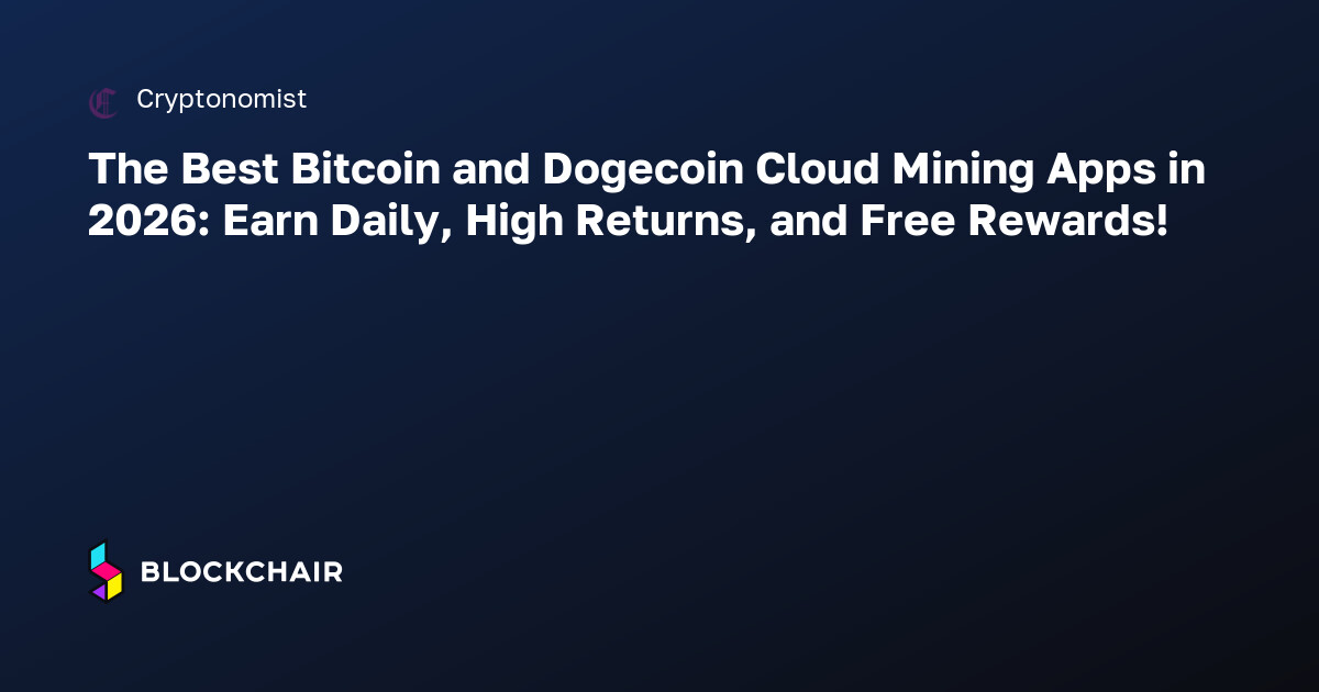 The Best Bitcoin and Dogecoin Cloud Mining Apps in 2026: Earn Daily, High Returns, and Free ...