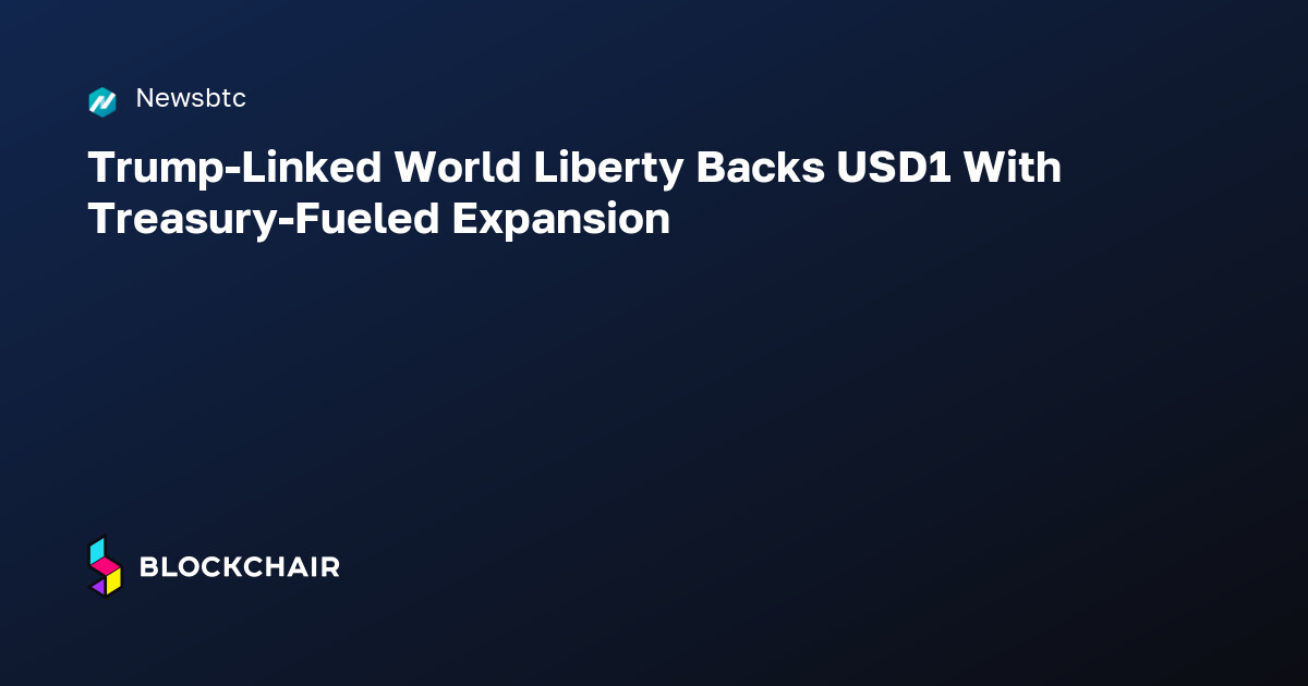 Trump-Linked World Liberty Backs USD1 With Treasury-Fueled Expansion ...