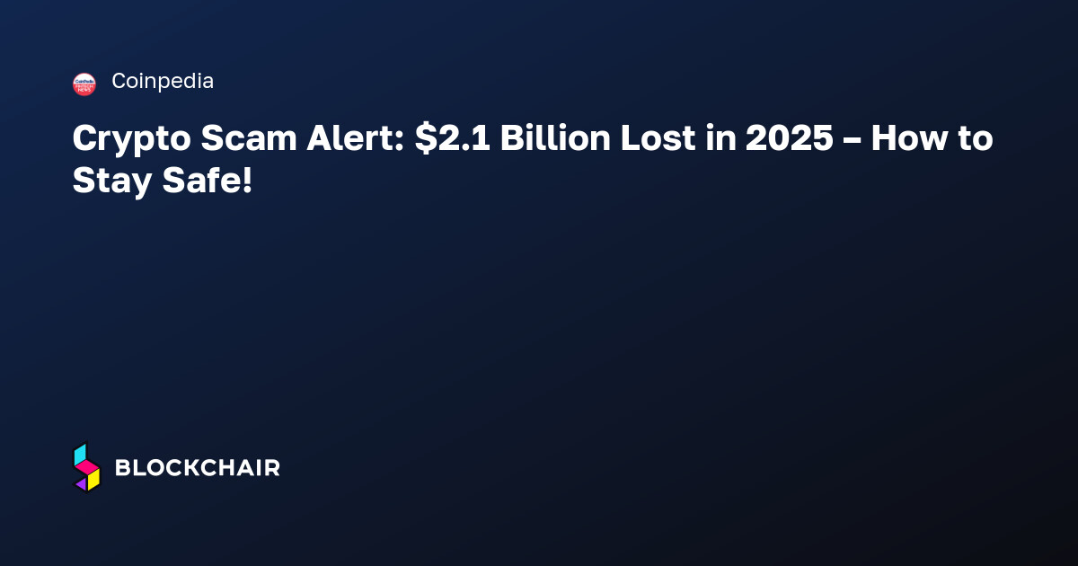 Crypto Scam Alert: $2.1 Billion Lost in 2025 – How to Stay Safe ...
