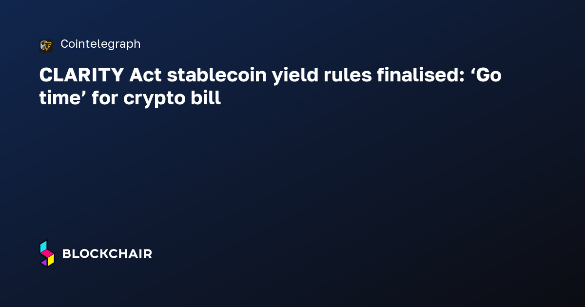CLARITY Act stablecoin yield rules finalised: ‘Go time’ for crypto bill ...