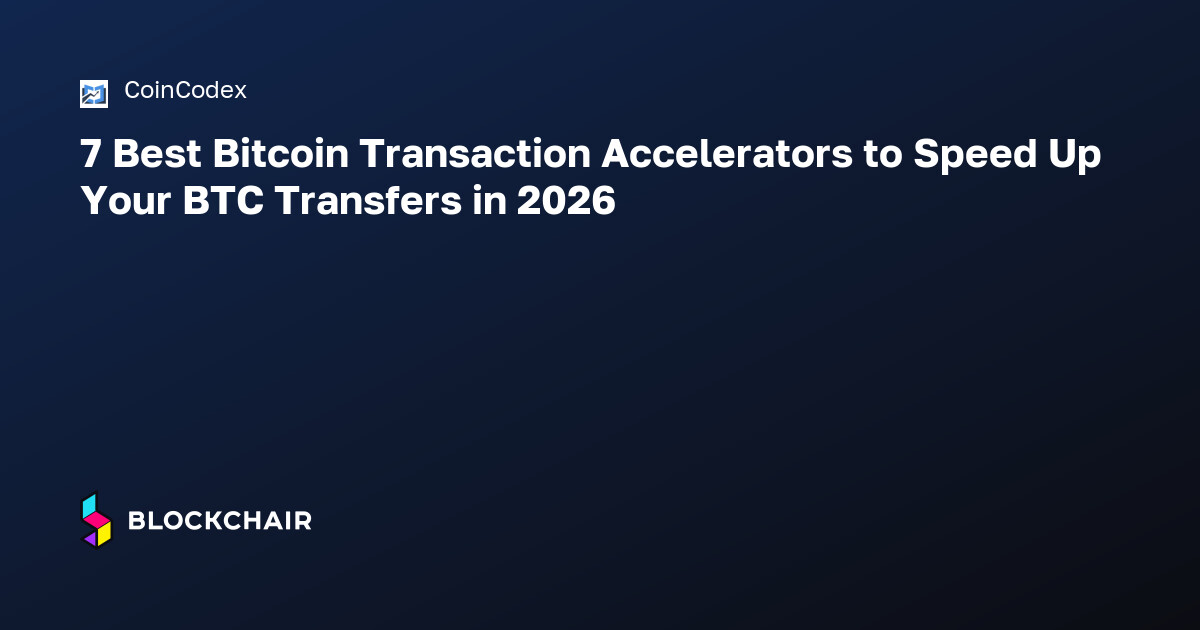 7 Best Bitcoin Transaction Accelerators to Speed Up Your BTC Transfers ...