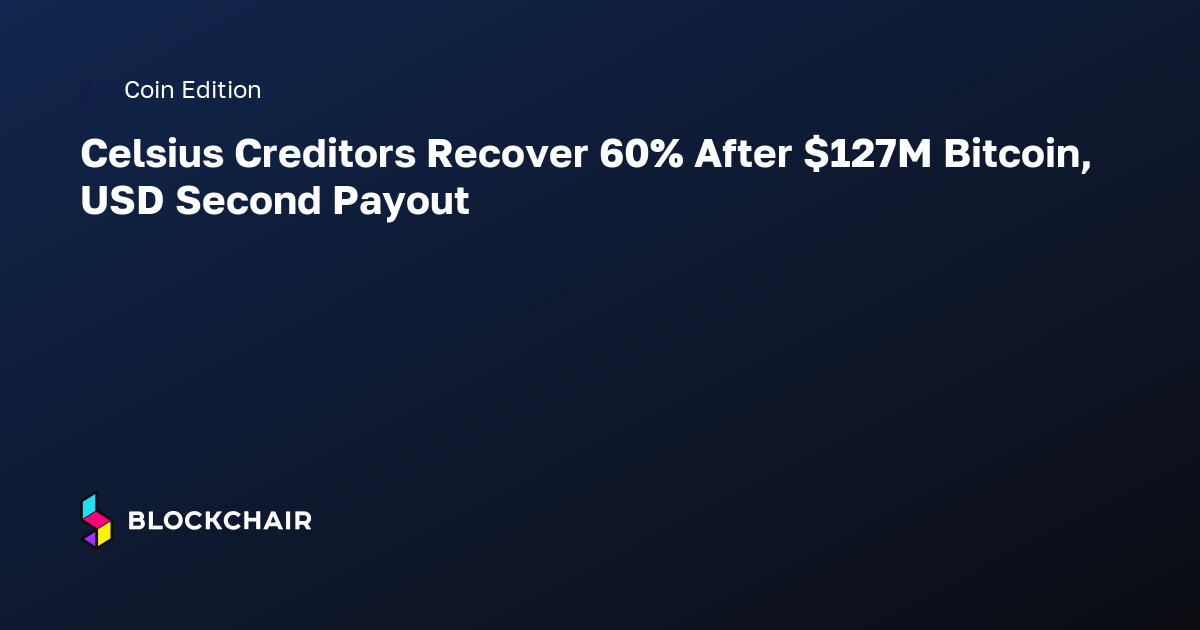 Celsius Creditors Recover 60% After $127M Bitcoin, USD Second Payout ...