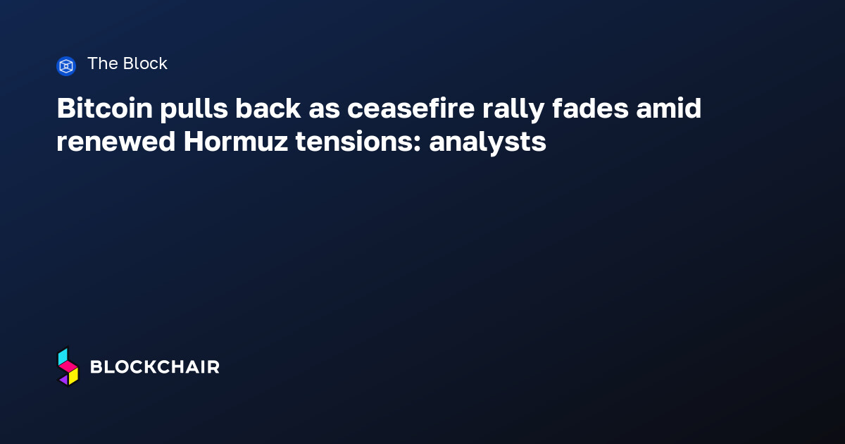 Bitcoin pulls back as ceasefire rally fades amid renewed Hormuz ...