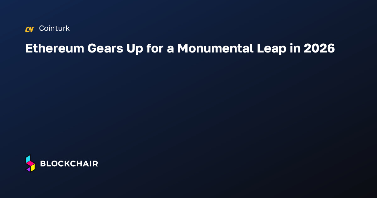 Ethereum Gears Up for a Monumental Leap in 2026 — Agregator Știri ...