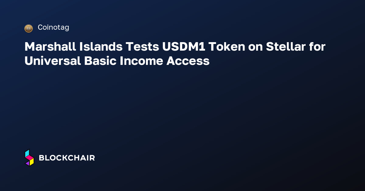 Marshall Islands Tests USDM1 Token on Stellar for Universal Basic ...