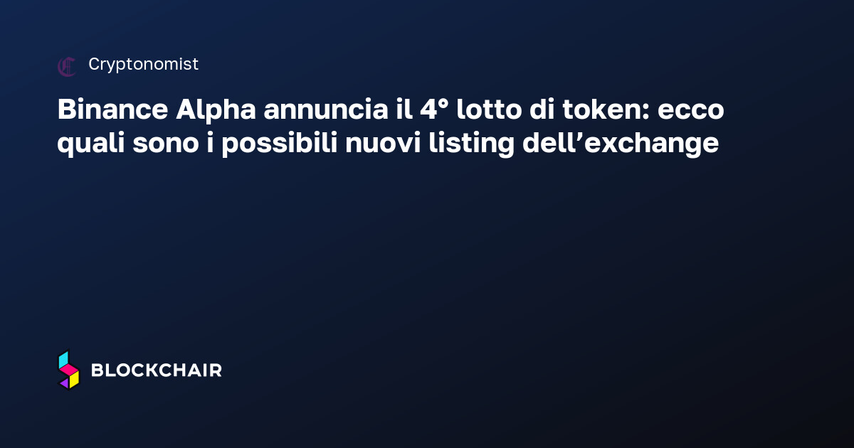 Binance Alpha annuncia il 4° lotto di token: ecco quali sono i ...