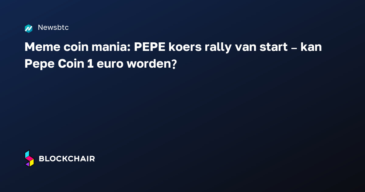 Meme coin mania: PEPE koers rally van start – kan Pepe Coin 1 euro ...